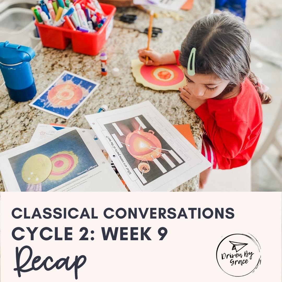 Classical Conversations Cycle 2: Week 9 Recap – Driven By Grace