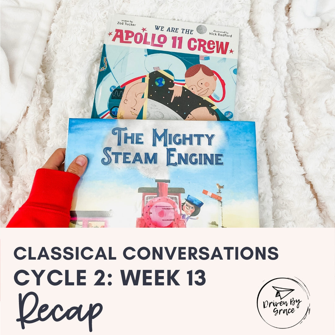 Classical Conversations Cycle 2: Week 13 Recap – Driven By Grace