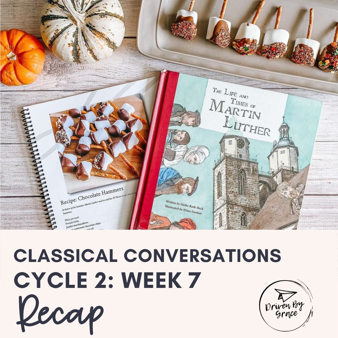 Classical Conversations Cycle 2: Week 7 Recap – Driven By Grace